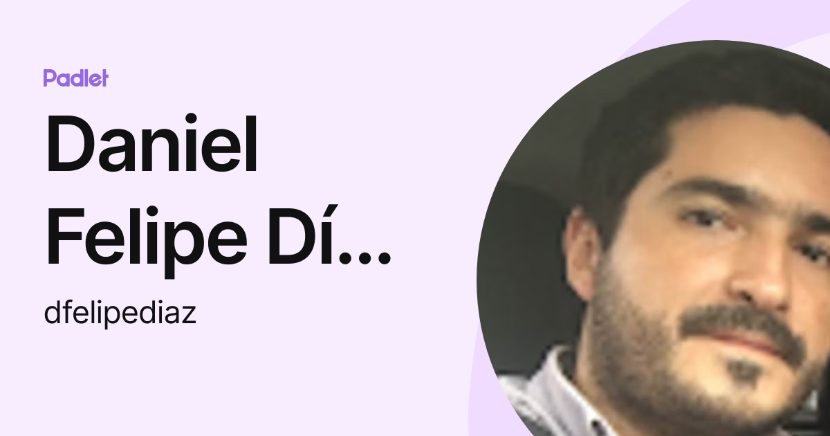 Daniel Felipe Díaz Beltrán (dfelipediaz) profile | Padlet