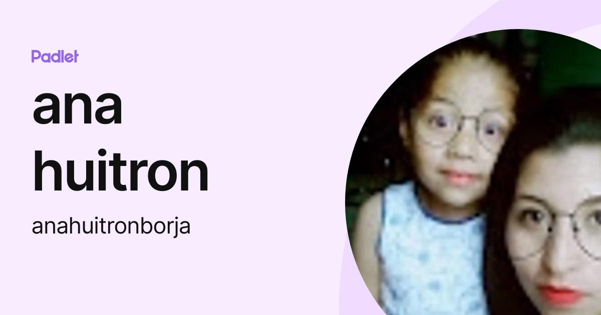 ana huitron (anahuitronborja) profile | Padlet