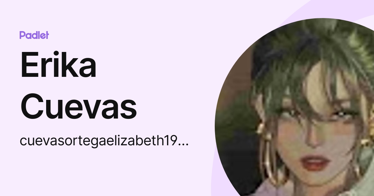 Erika Cuevas (cuevasortegaelizabeth1986) profile | Padlet