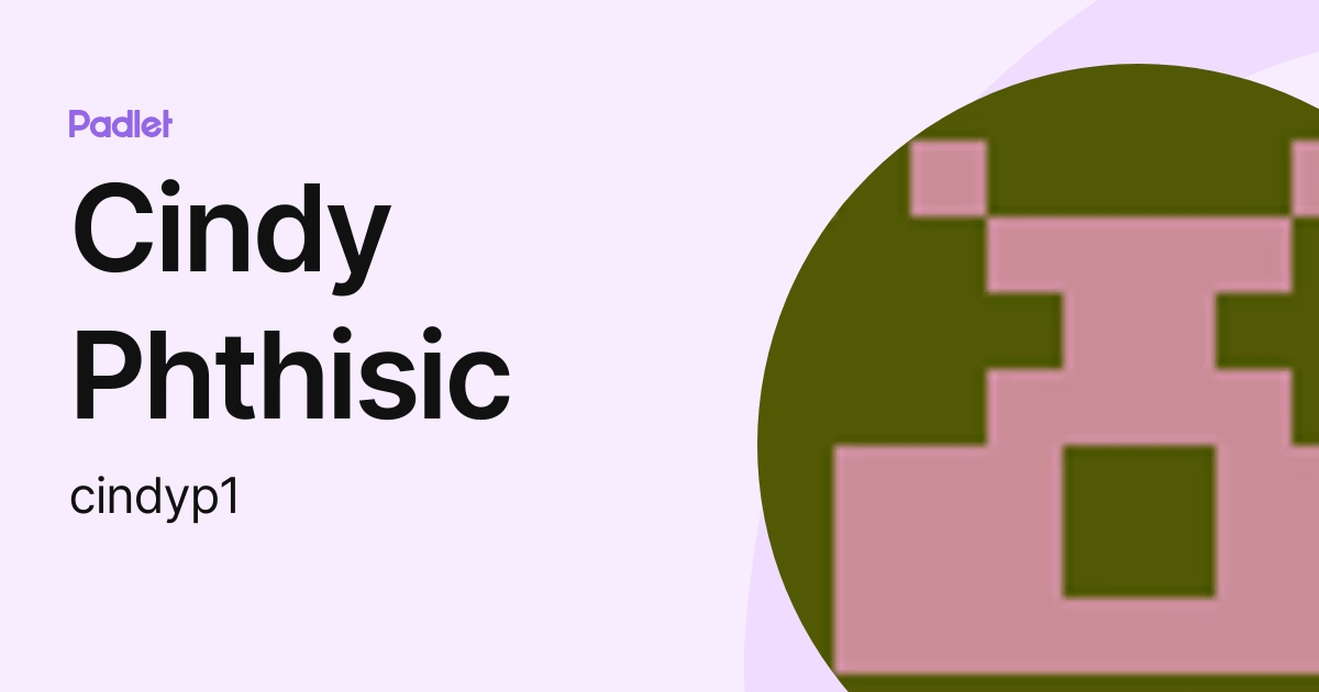 Cindy Phthisic (cindyp1) profile | Padlet