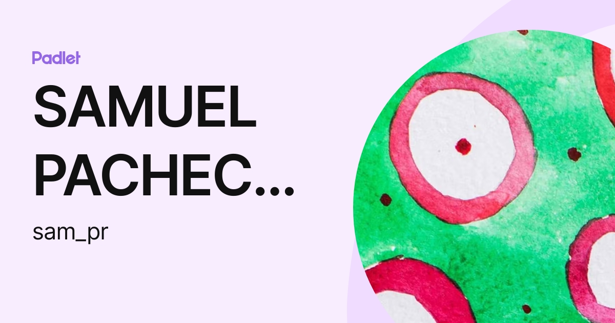 SAMUEL PACHECO RAMIREZ (sam_pr) profile | Padlet