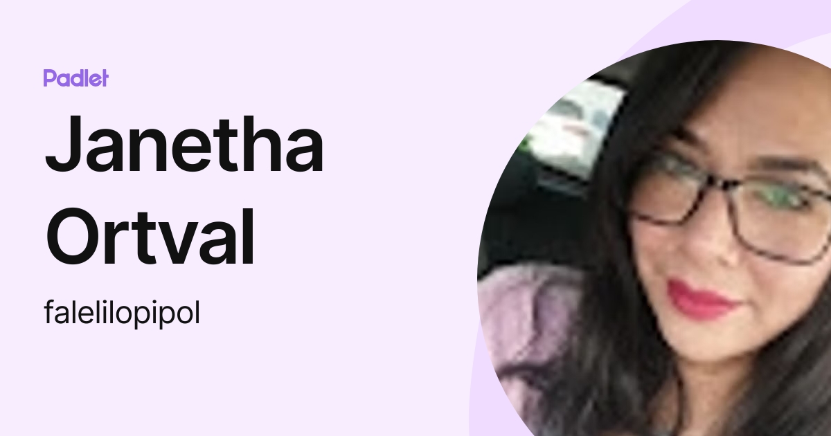 Janetha Ortval (falelilopipol) profile | Padlet