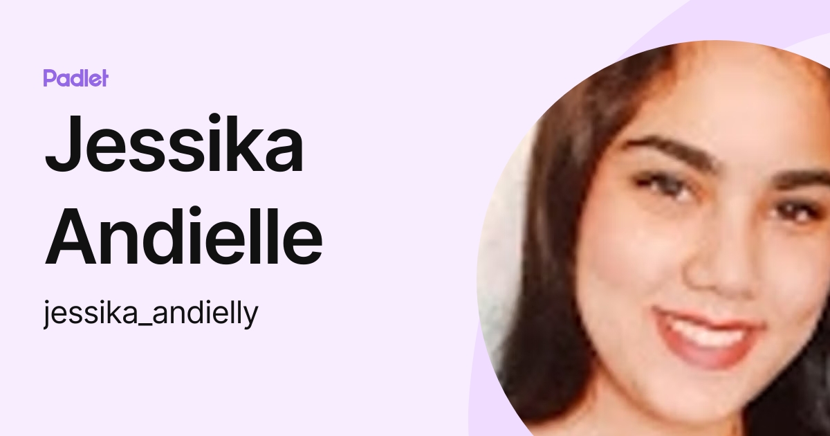 Jessika Andielle (jessika_andielly) profile | Padlet