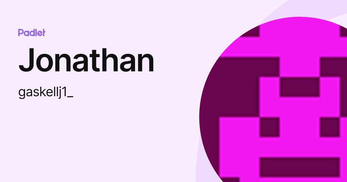 Jonathan (gaskellj1_) profile | Padlet
