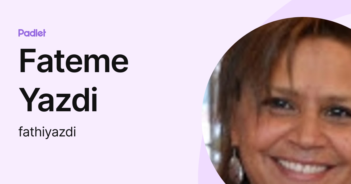 Fateme Yazdi (fathiyazdi) profile | Padlet