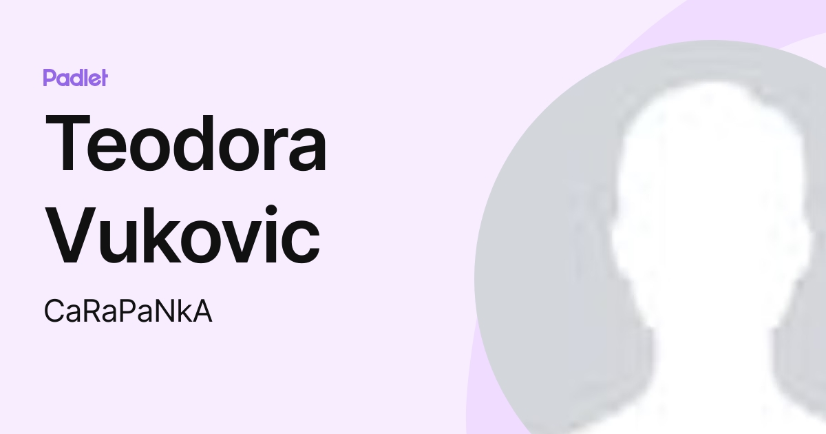 Teodora Vukovic (CaRaPaNkA) profile | Padlet