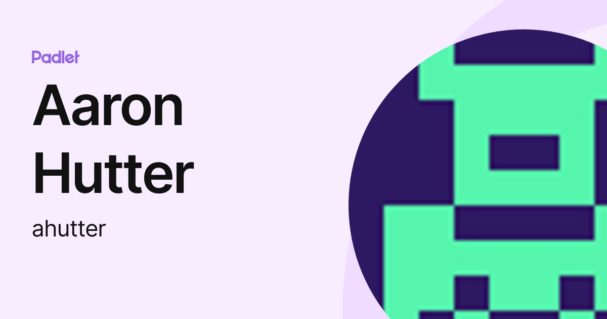 Aaron Hutter (ahutter) profile | Padlet