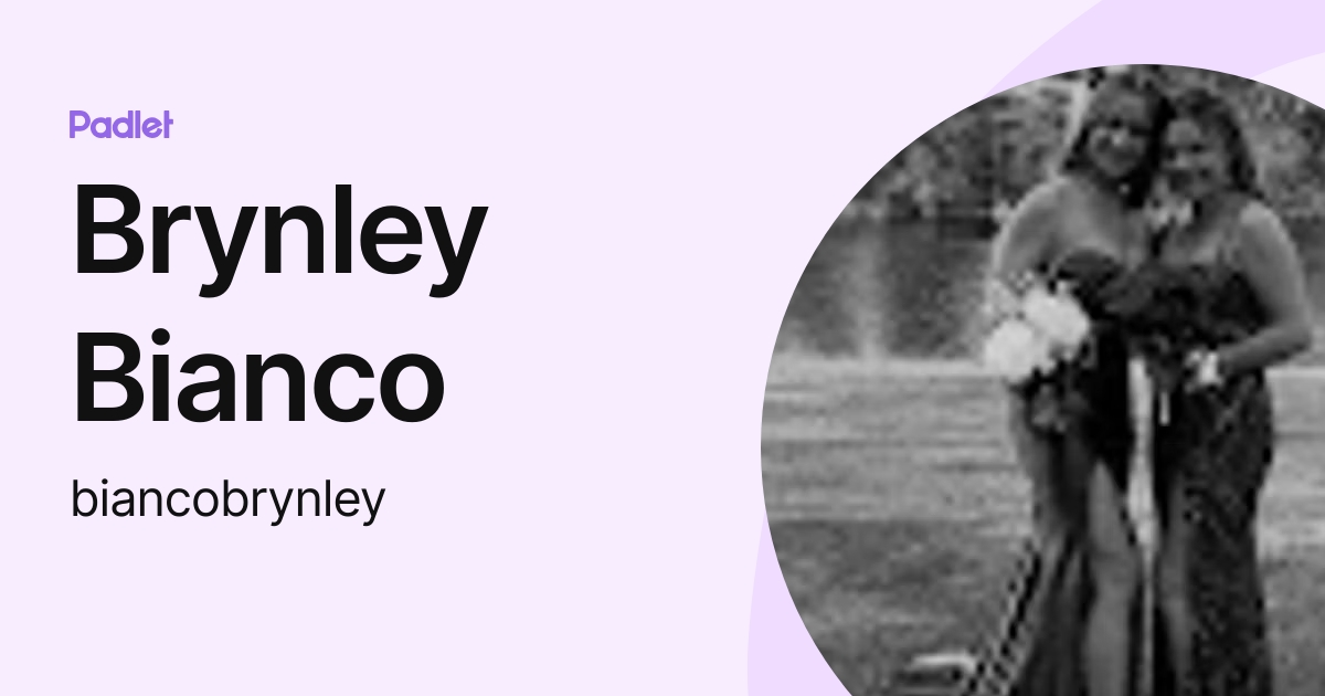 Brynley Bianco (biancobrynley) profile | Padlet