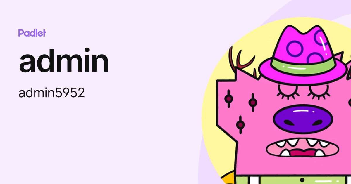 Admin Admin5952 Profile Padlet