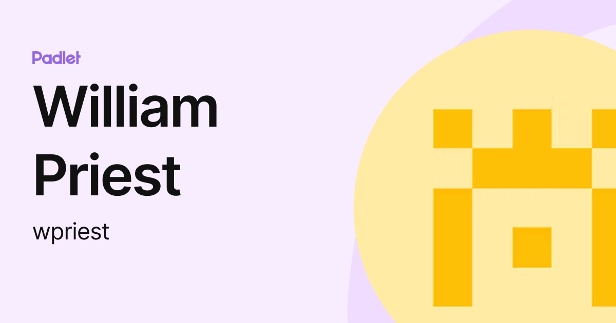 William Priest (wpriest) profile | Padlet