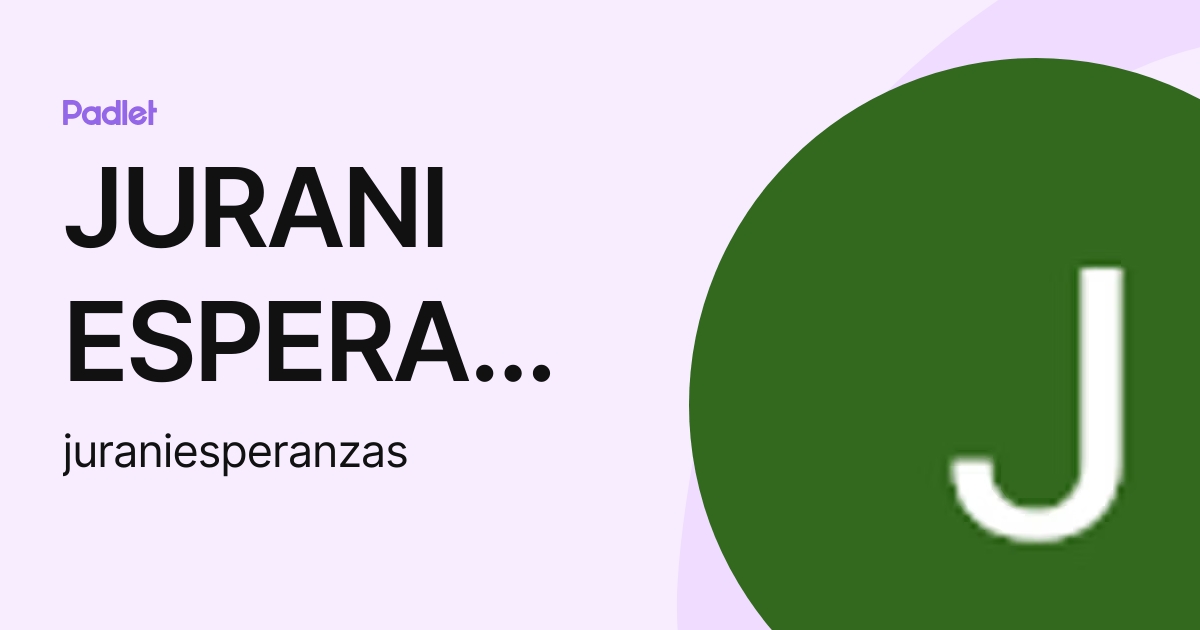 JURANI ESPERANZA SUSA HILARION (juraniesperanzas) profile | Padlet