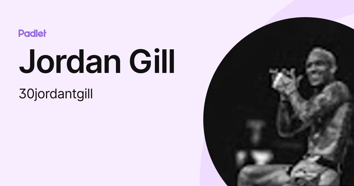 Jordan Gill (30jordantgill) profile | Padlet