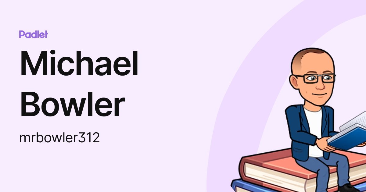 Michael Bowler (mrbowler312) profile | Padlet