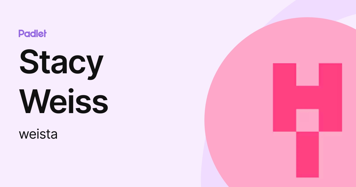 Stacy Weiss (weista) profile | Padlet