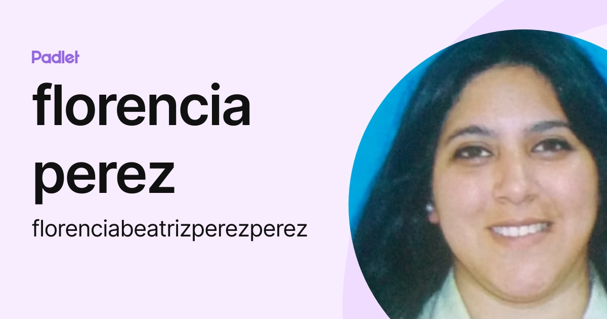 florencia perez (florenciabeatrizperezperez) profile | Padlet