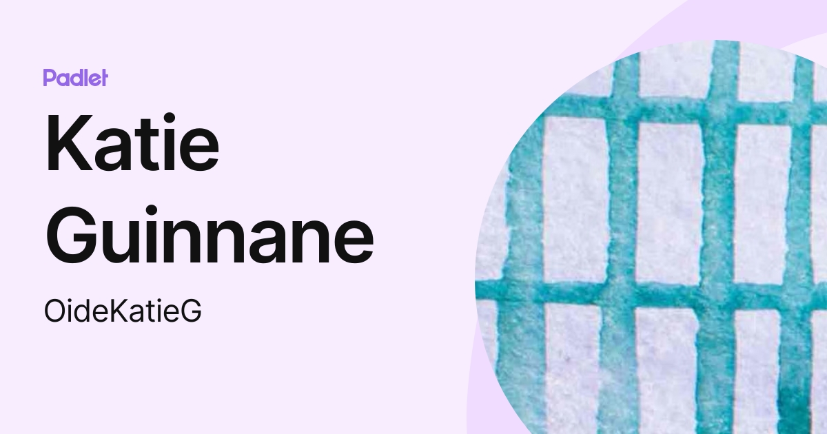 Katie Guinnane (OideKatieG) profile | Padlet