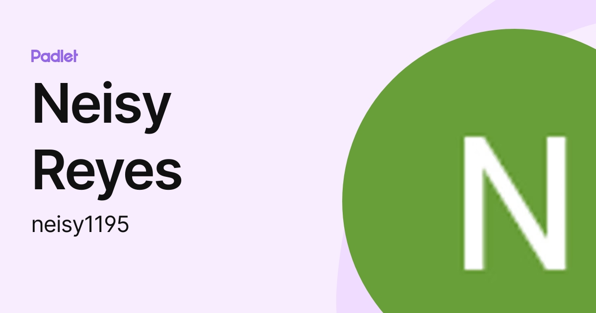 Neisy Reyes (neisy1195) profile | Padlet