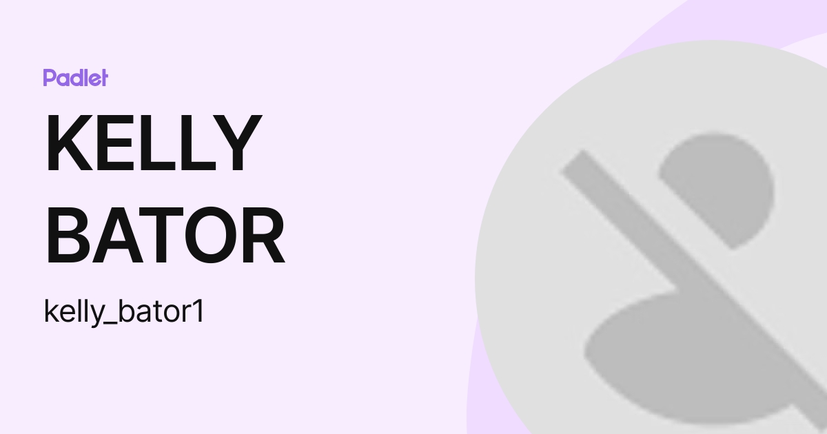 KELLY BATOR (kelly_bator1) profile | Padlet