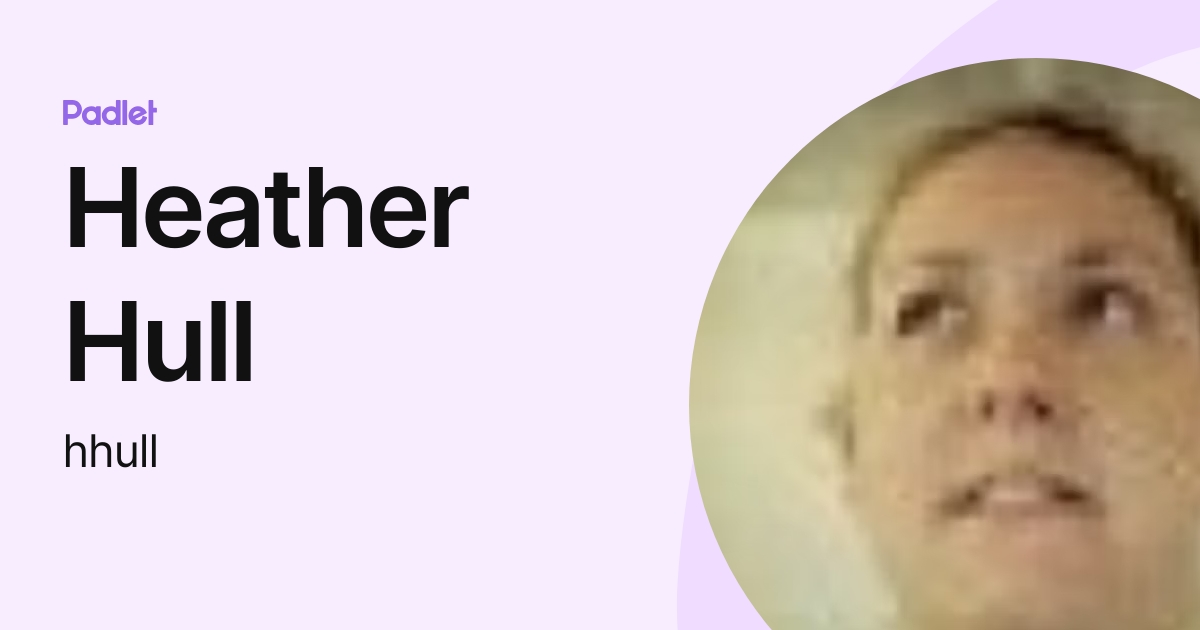 Heather Hull (hhull) profile | Padlet