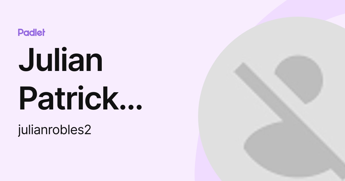 Julian Patrick Robles (julianrobles2) profile | Padlet