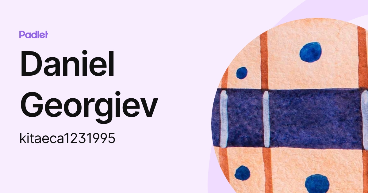 Daniel Georgiev (kitaeca1231995) profile | Padlet