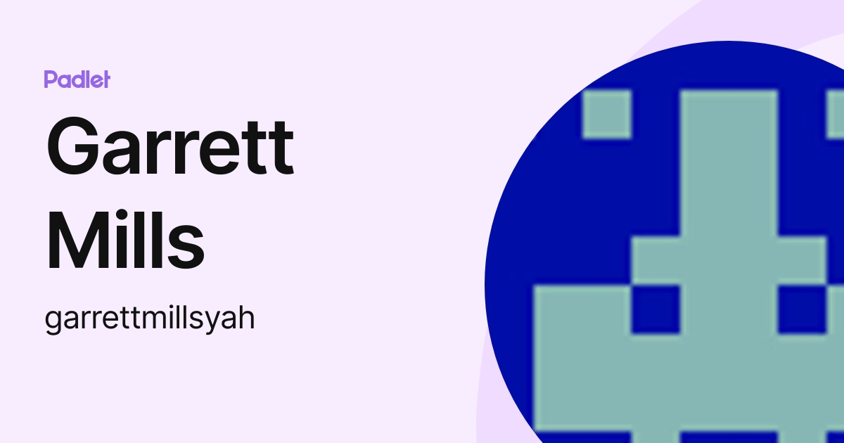 Garrett Mills (garrettmillsyah) profile | Padlet