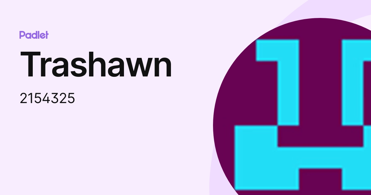 Trashawn (2154325) profile | Padlet
