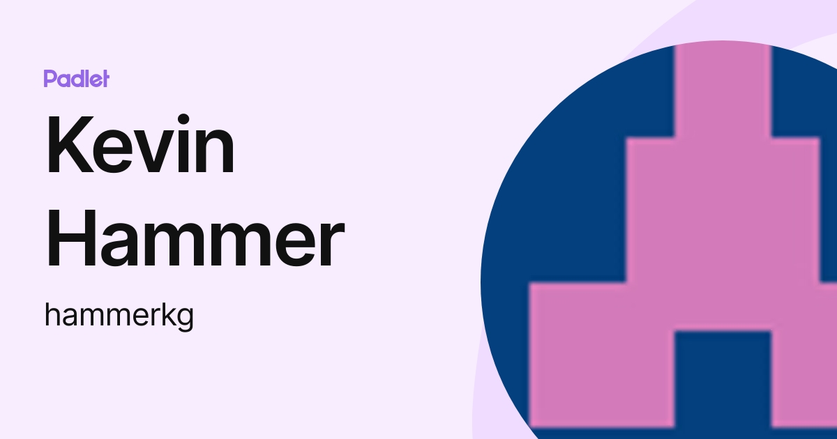 Kevin Hammer (hammerkg) profile | Padlet