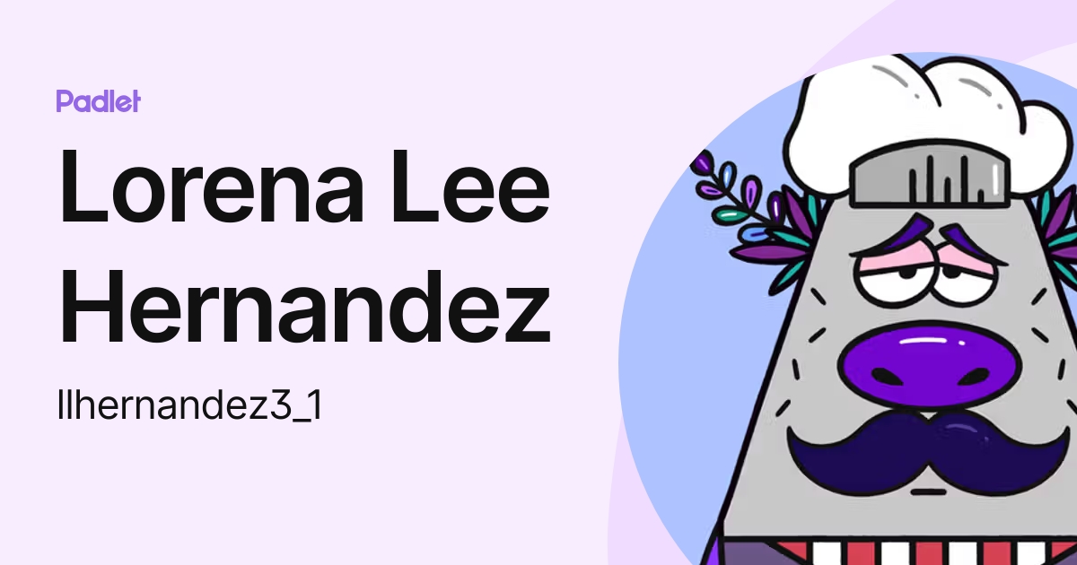 Lorena Lee Hernandez (llhernandez3_1) profile | Padlet