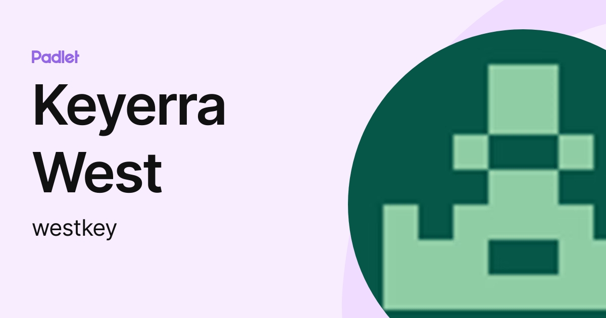 Keyerra West (westkey) profile | Padlet