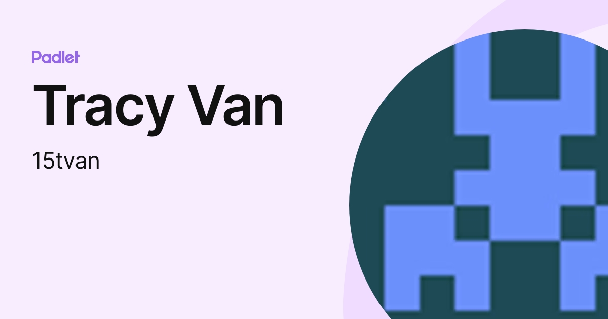 Tracy Van (15tvan) profile | Padlet