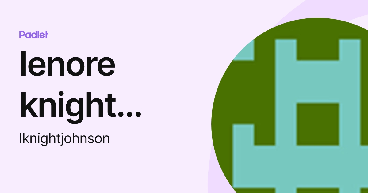 lenore knight johnson (lknightjohnson) profile | Padlet
