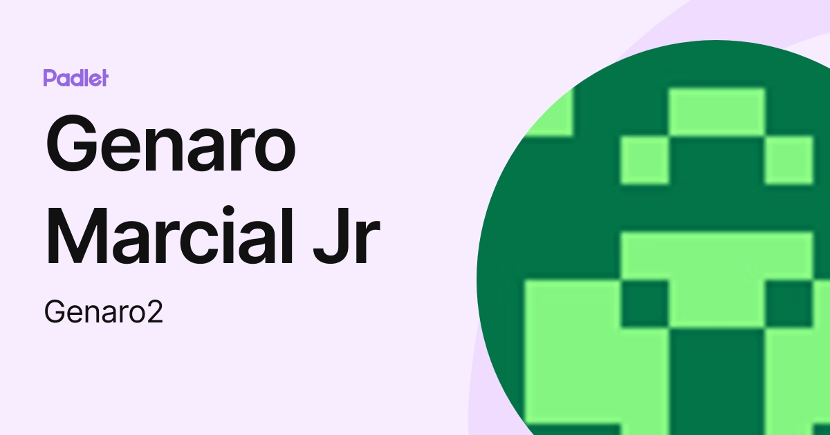 Genaro Marcial Jr (Genaro2) profile | Padlet