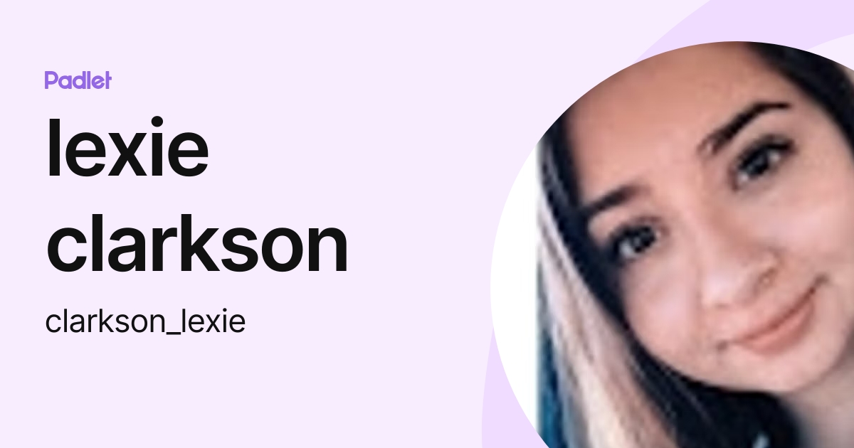 lexie clarkson (clarkson_lexie) profile | Padlet