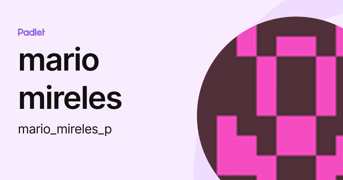 mario mireles (mario_mireles_p) profile | Padlet