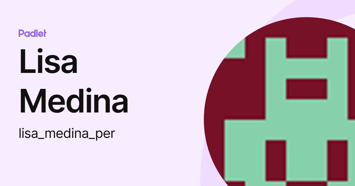 Lisa Medina (lisa_medina_per) profile | Padlet
