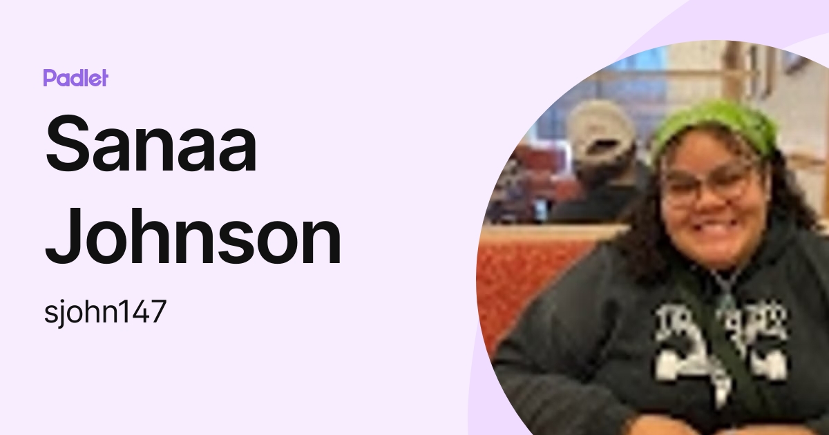Sanaa Johnson (sjohn147) profile | Padlet