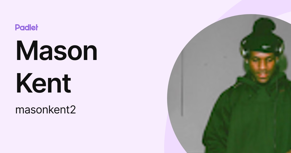 Mason Kent (masonkent2) profile | Padlet