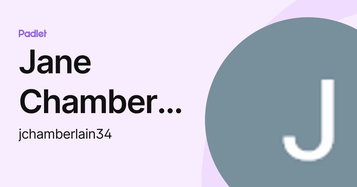 Jane Chamberlain (jchamberlain34) profile | Padlet
