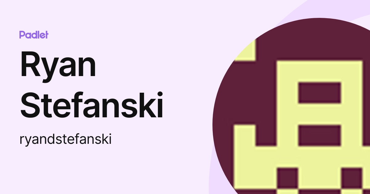 Ryan Stefanski (ryandstefanski) profile | Padlet