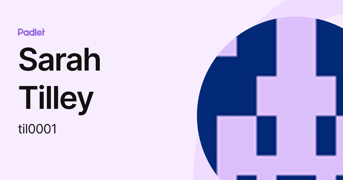 Sarah Tilley (til0001) profile | Padlet