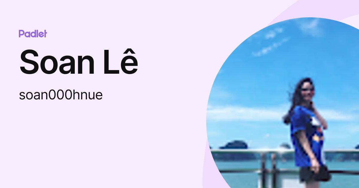Soan Lê (soan000hnue) profile | Padlet
