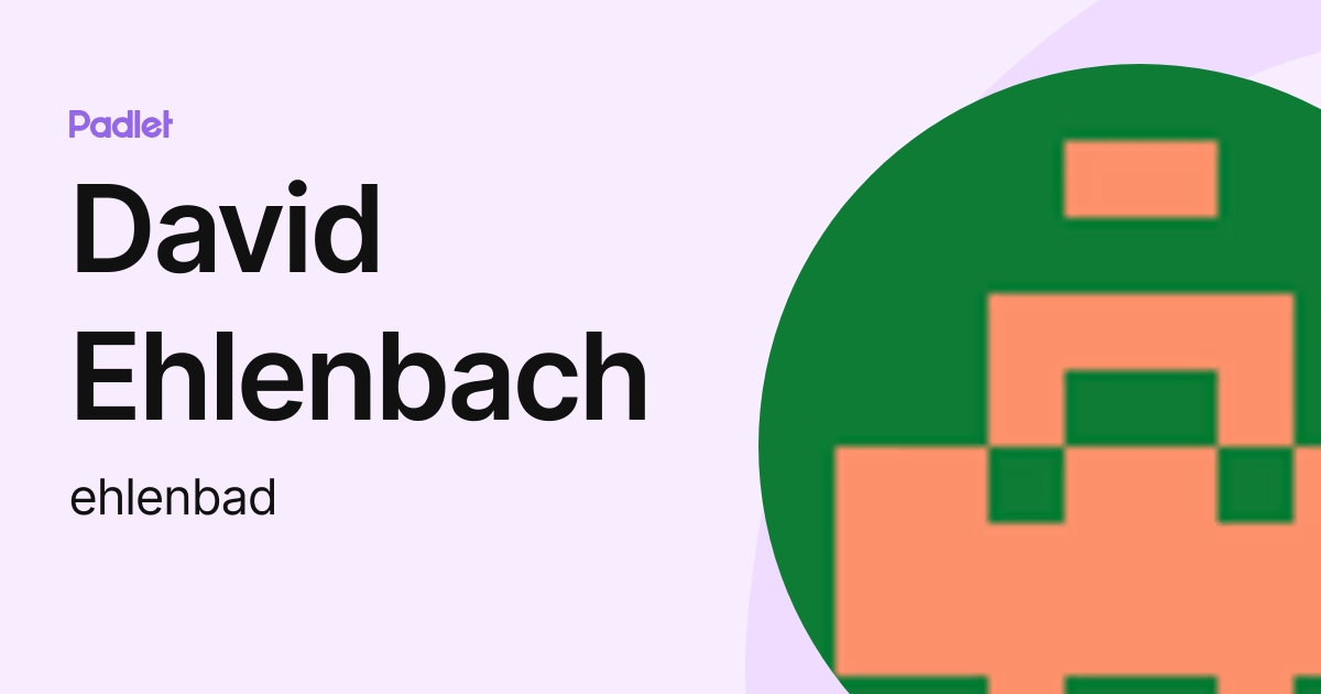 David Ehlenbach (ehlenbad) profile | Padlet