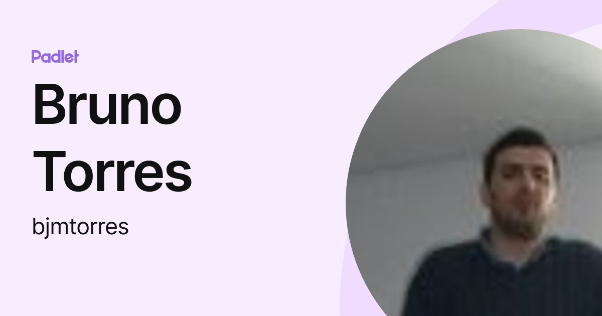 Bruno Torres (bjmtorres) profile | Padlet