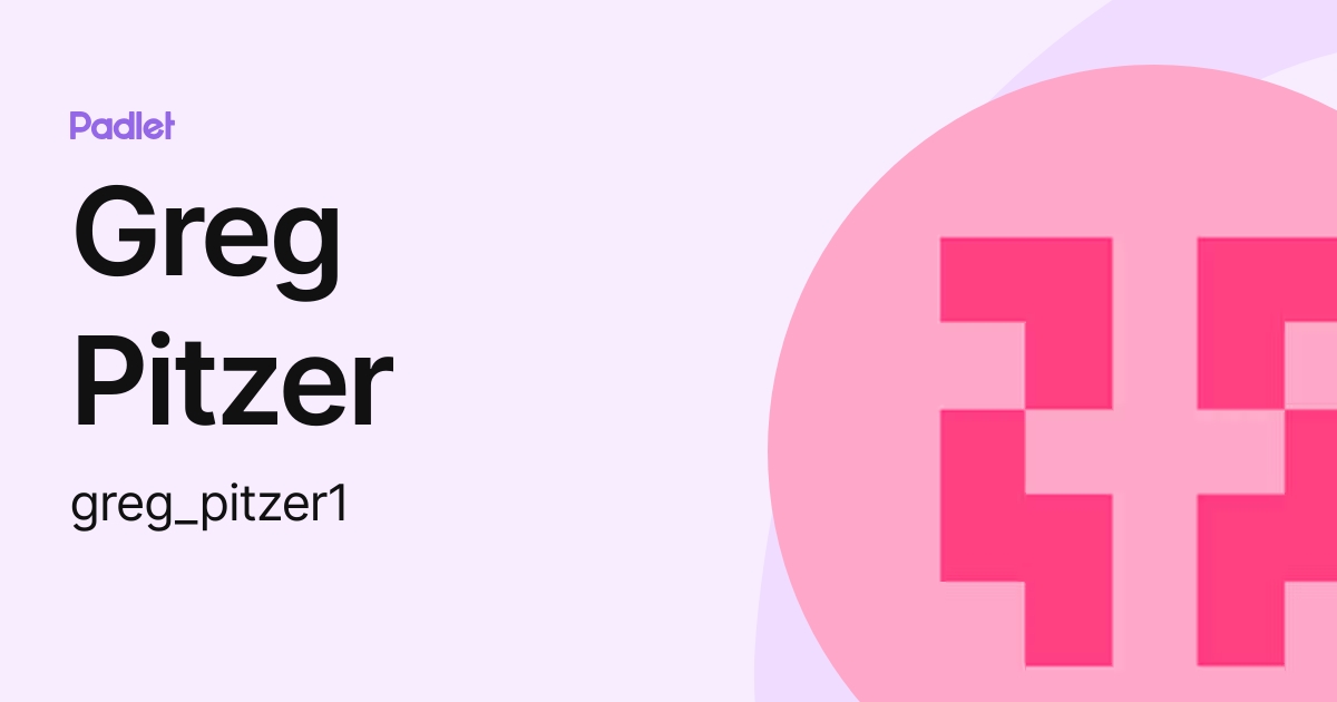 Greg Pitzer (greg_pitzer1) profile | Padlet