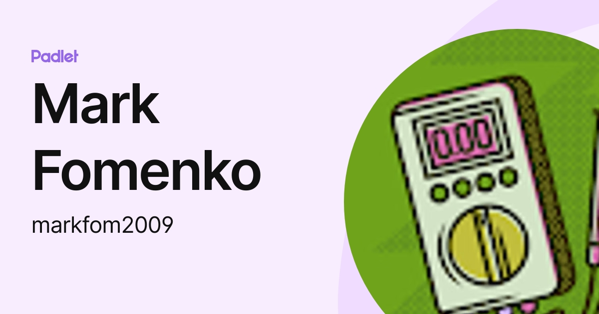 Mark Fomenko (markfom2009) profile | Padlet