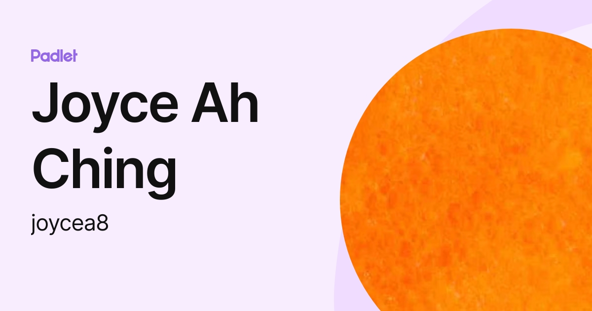 Joyce Ah Ching (joycea8) profile | Padlet