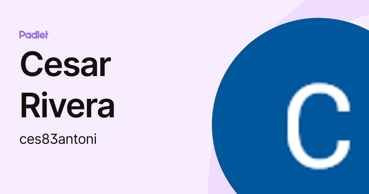 Cesar Rivera (ces83antoni) profile | Padlet