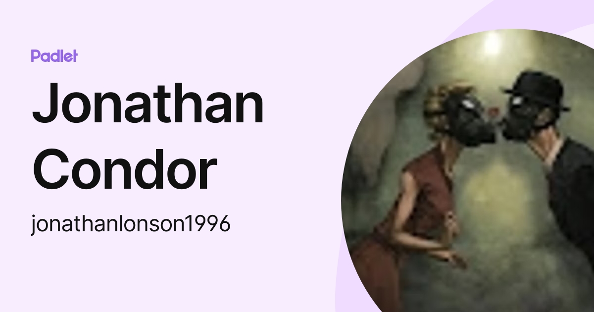 Jonathan Condor (jonathanlonson1996) profile | Padlet