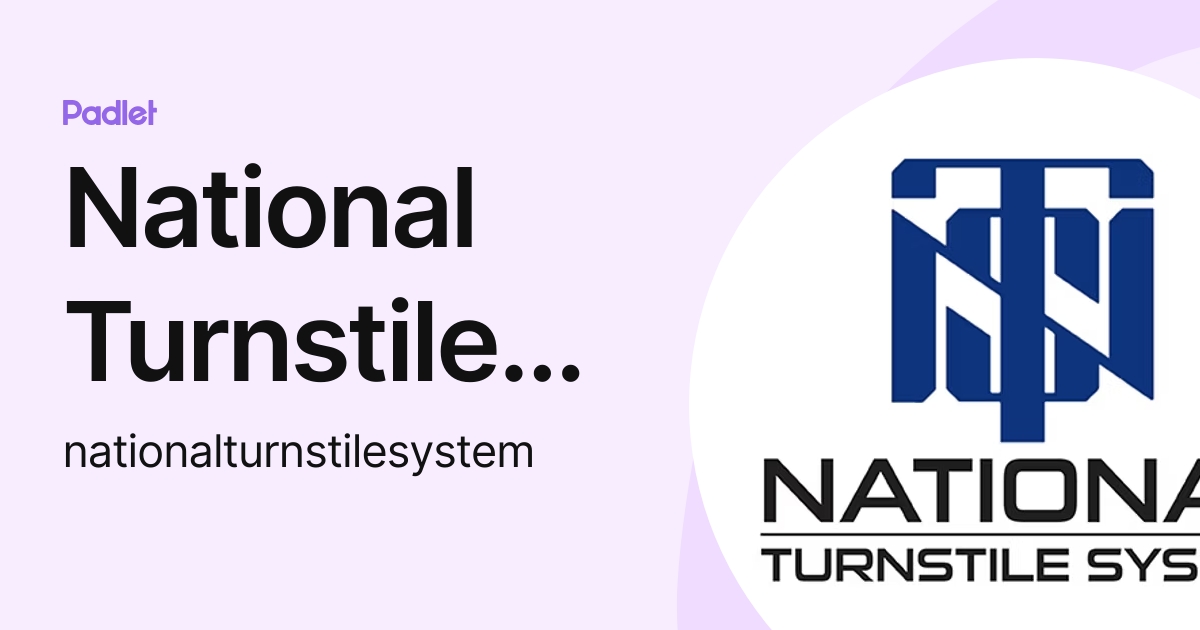 National Turnstile System (nationalturnstilesystem) profile | Padlet